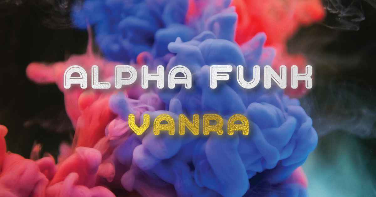 Alpha Funk, an album by VANRA | Musicbed