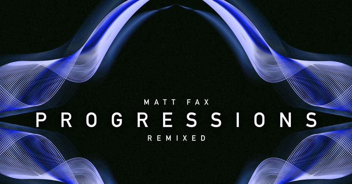 Progressions (Remixed), an album by Matt Fax | Musicbed