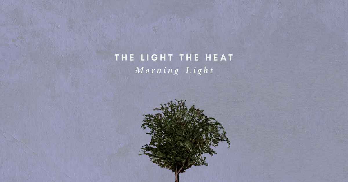 Morning Light, an album by The Light The Heat | Musicbed