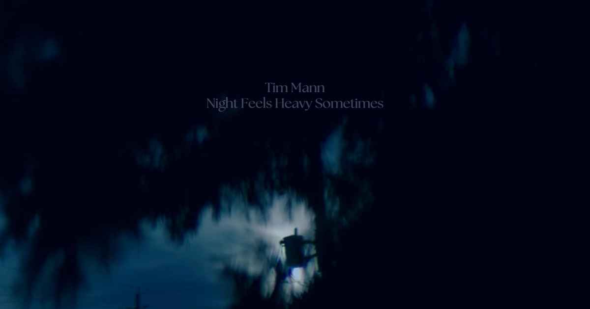 Night Feels Heavy Sometimes, an album by Tim Mann | Musicbed