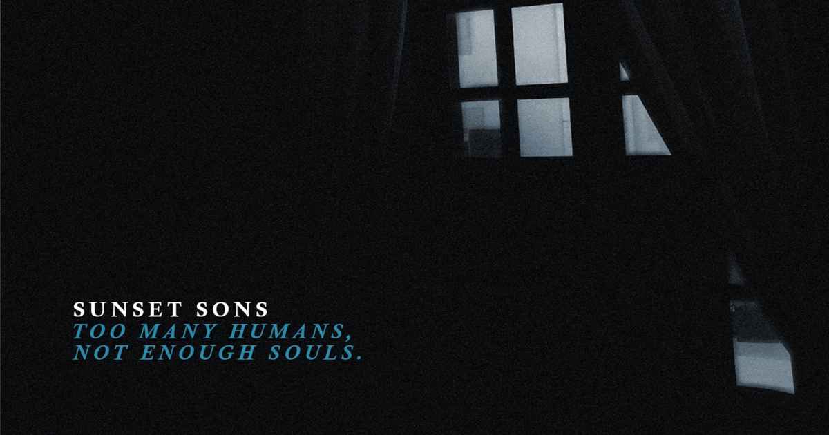 Too Many Humans, Not Enough Souls, an album by Sunset Sons | Musicbed
