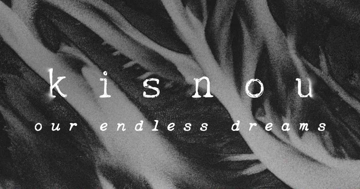 Our Endless Dreams, an album by Kisnou | Musicbed