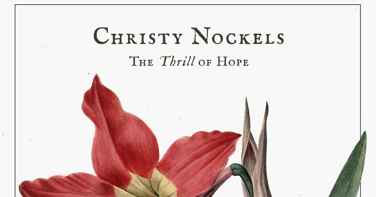 The Thrill of Hope, an album by Christy Nockels | Musicbed