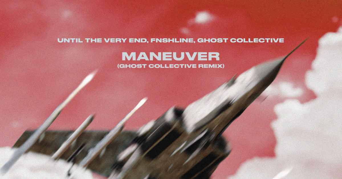 Maneuver (Ghost Collective Remix), an album by Until The Very End ...