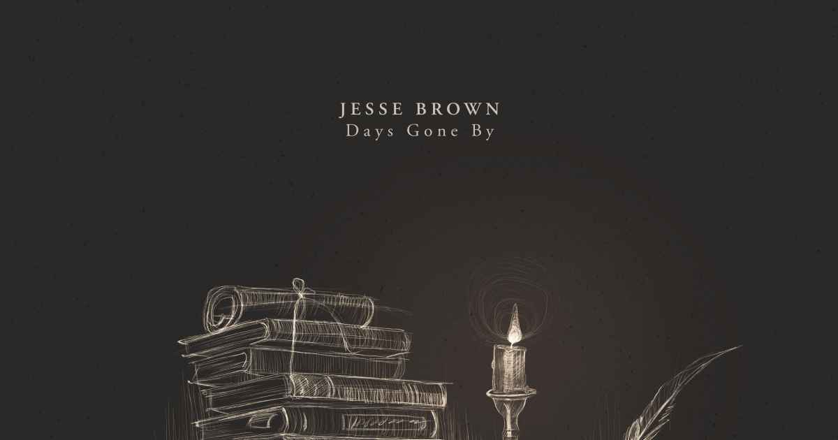 Days Gone By, an album by Jesse Brown | Musicbed