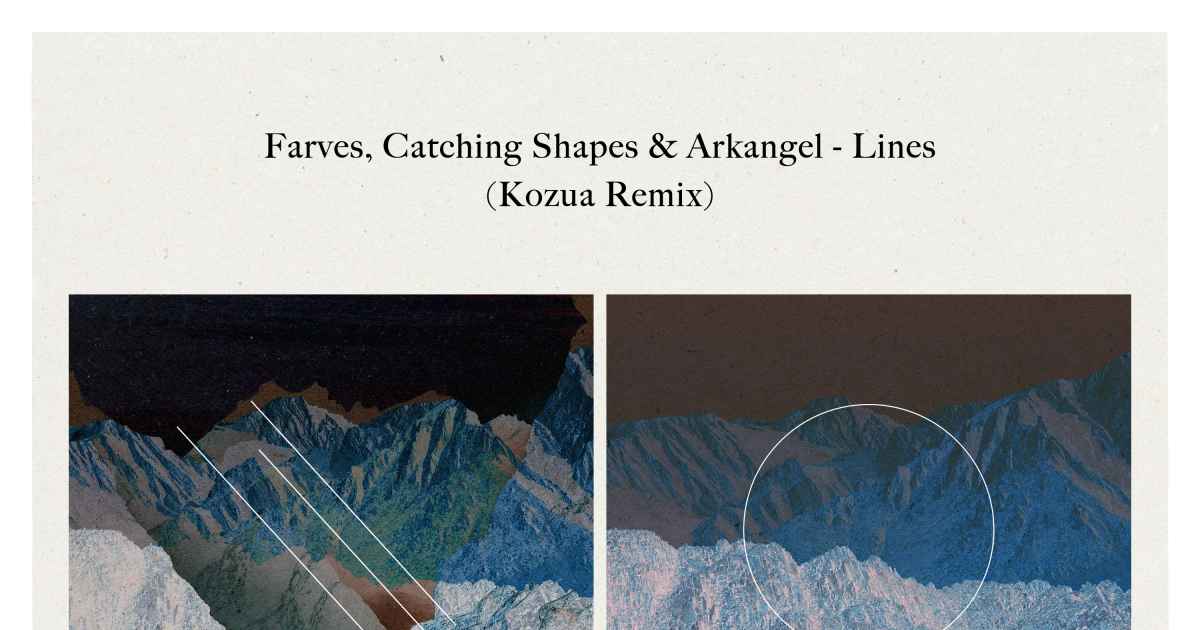 Lines (with Farves & Catching Shapes) [Kozua Remix], an album by ...