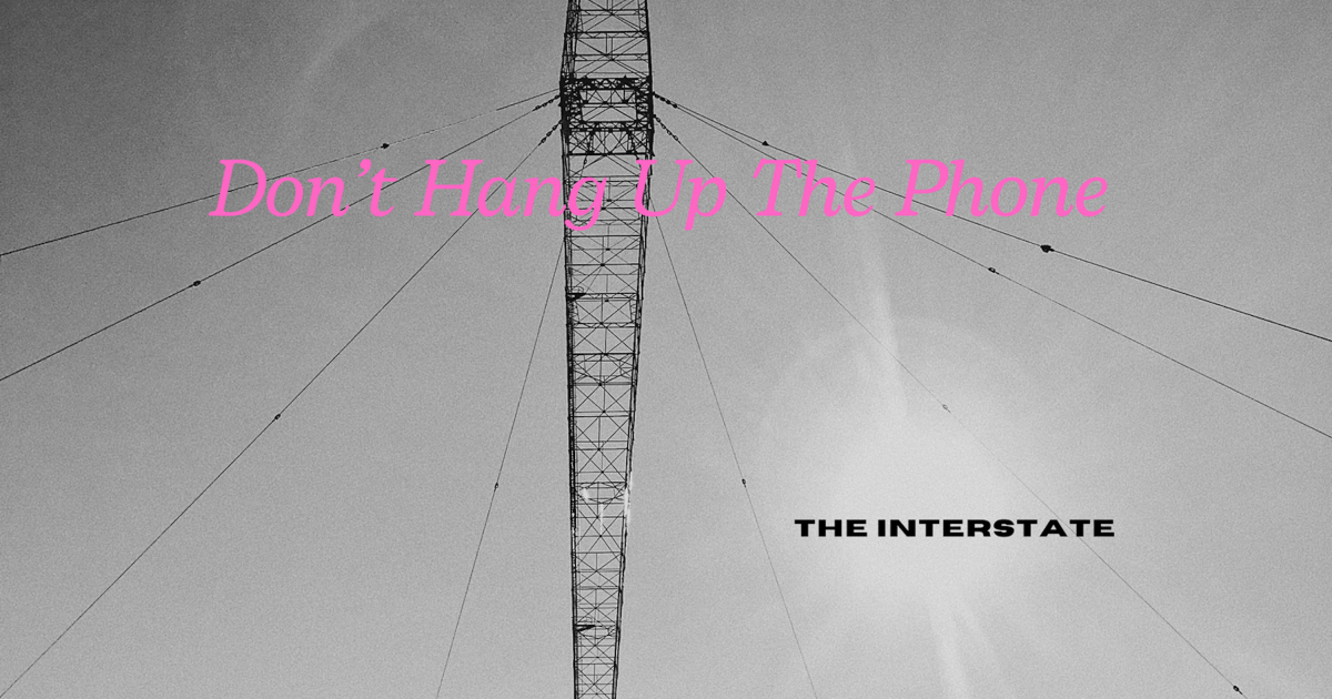 Don't Hang Up The Phone, an album by The Interstate | Musicbed
