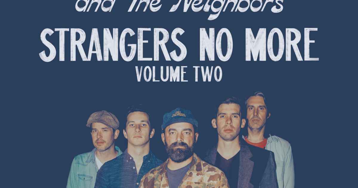Strangers No More Volume Two An Album By Drew Holcomb And The Neighbors Musicbed