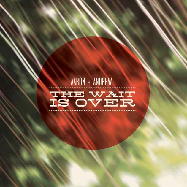 The Wait Is Over by Aaron and Andrew | Song License