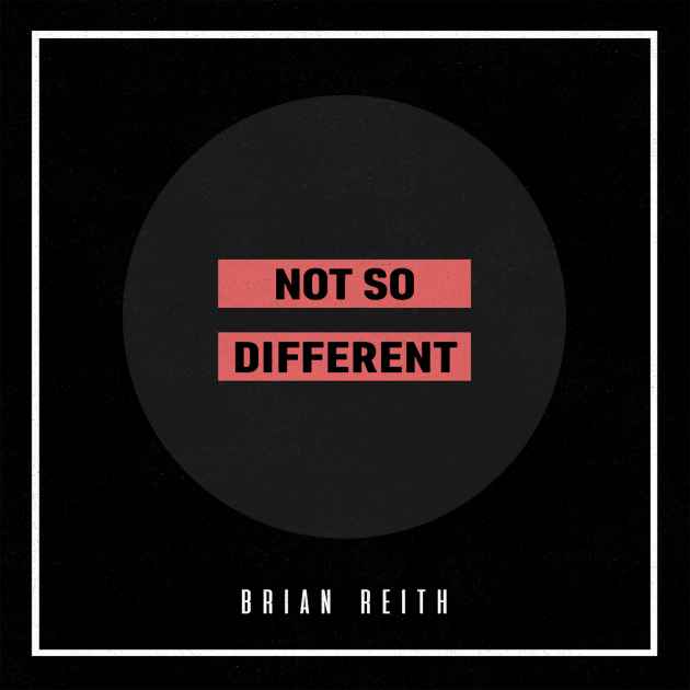 Not So Different by Brian Reith | Song License