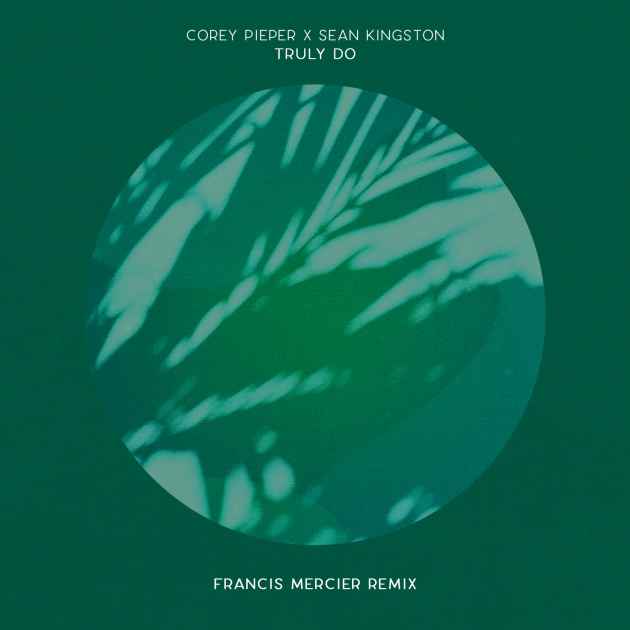 Truly Do (Sean Kingston & Corey Pieper) [Francis Mercier Remix ...