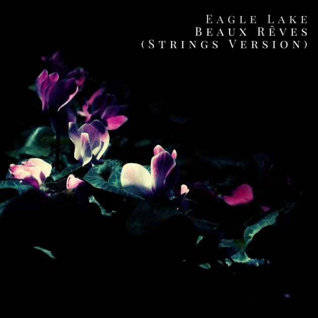 Beaux rêves (Strings Version) by Eagle Lake | Song License