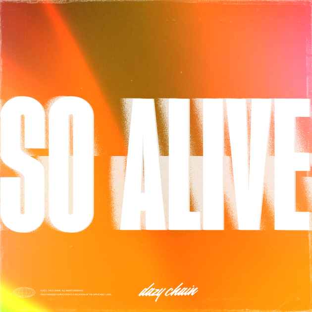 So Alive by Dazy Chain | Song License