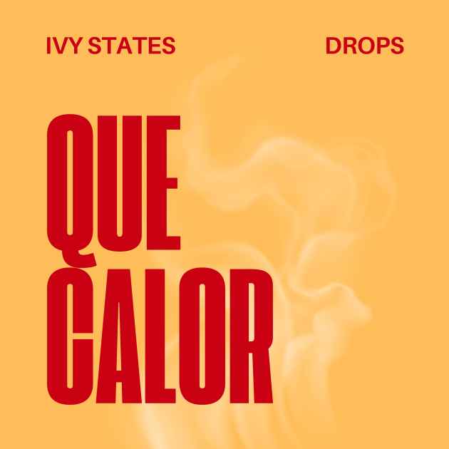 Que Calor feat. DROPS by Ivy States | Song License