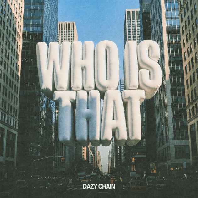Who Is That by Dazy Chain | Song License