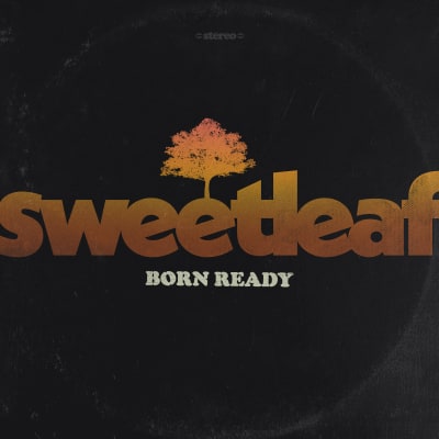Born Ready, an album by Sweetleaf | Musicbed