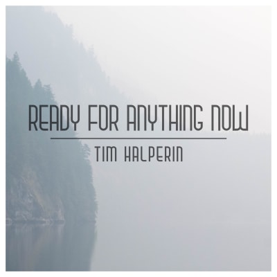 Ready for Anything Now by Tim Halperin | Song License