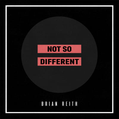 Not So Different by Brian Reith | Song License