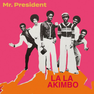 La La Akimbo by Mr. President | Song License